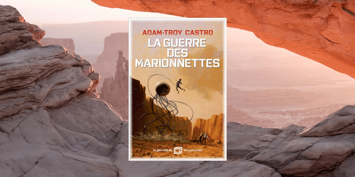 La guerre des marionnettes d'Adam-Troy Castro - La Geekosophe